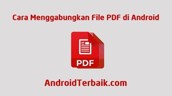 Cara Menggabungkan File PDF di Android secara Offline 2025 Cara Menggabungkan File PDF di Android secara Offline 2025